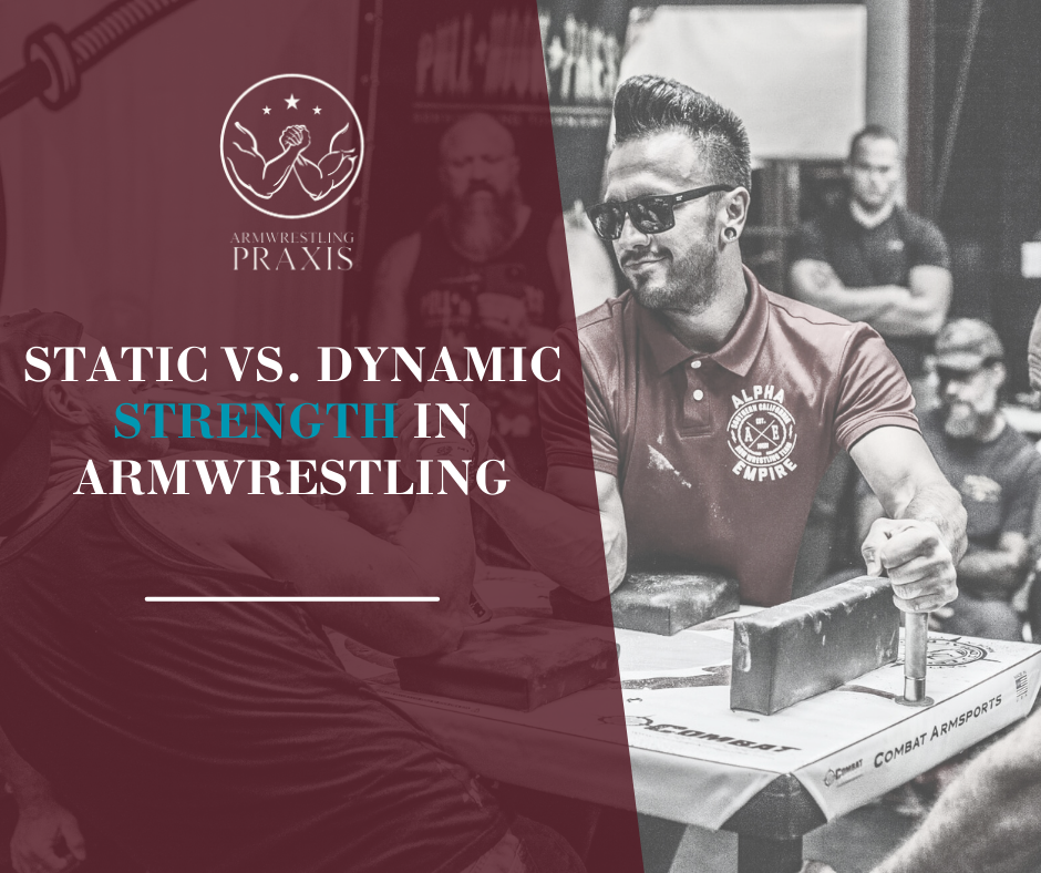 Static vs. Dynamic Strength in Armwrestling Static vs. Dynamic Strength in Armwrestling